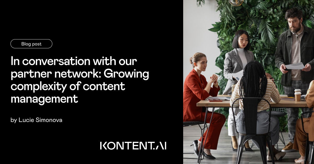 In conversation with our partner network: Growing complexity of content management | Kontent.ai